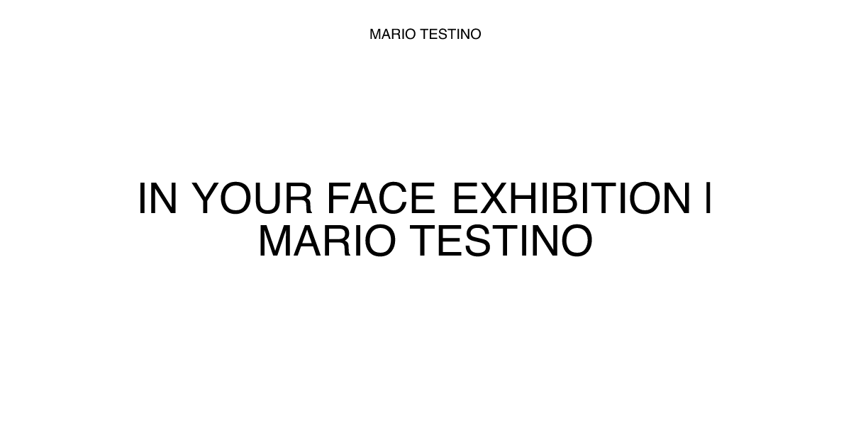 In Your Face Exhibition | Mario Testino